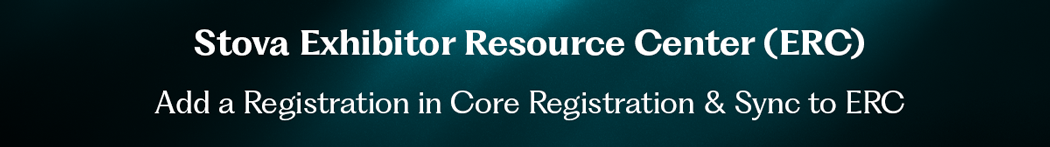 Add a Registration in Core Registration Platform and Sync to Stova ERC ...